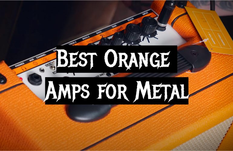 Top 5 Best Orange Amps for Metal [2020 Review] - MetalMusicGuide