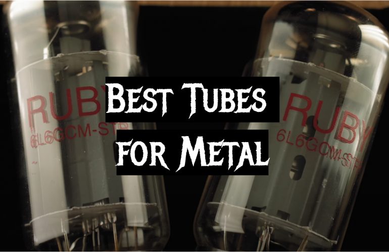Top 5 Best Tubes for Metal [2021 Review] - MetalMusicGuide